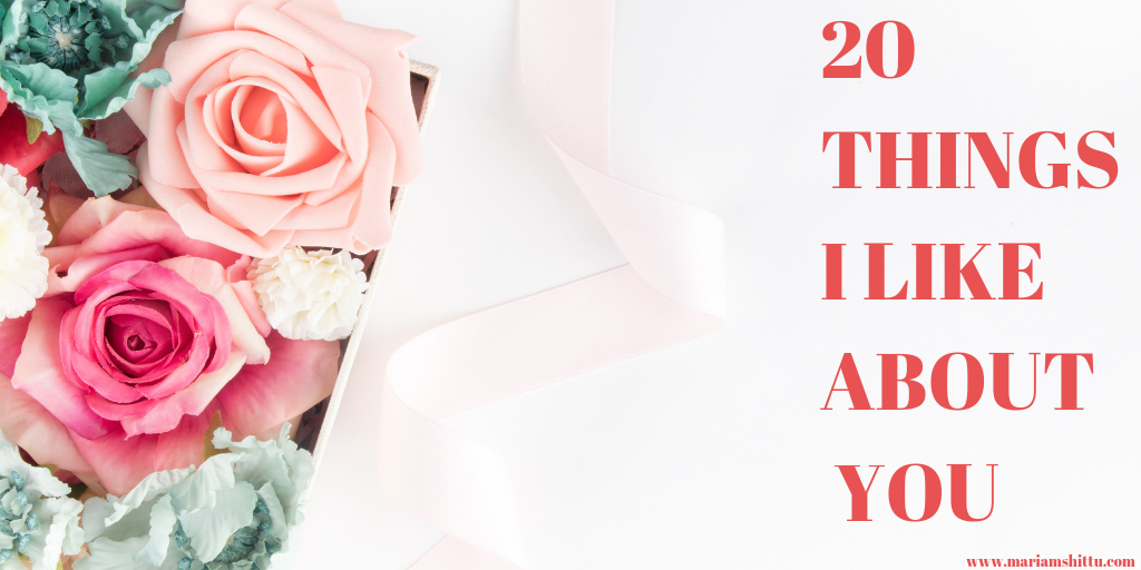 20 Things I Like About You – MARIAM SHITTU