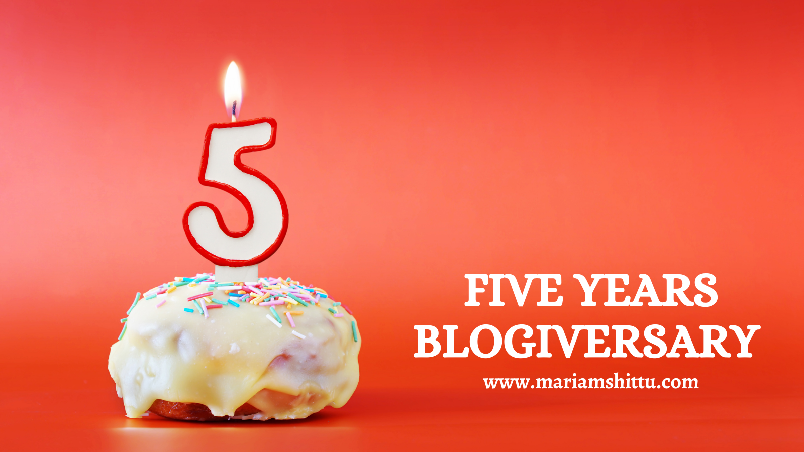 Blogiversary: Celebrating 5 Years of Blogging – MARIAM SHITTU